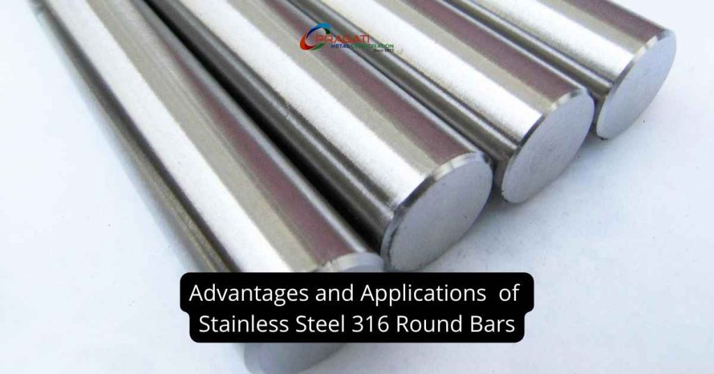 Stainless Steel 316 Round Bars: Advantages & Applications