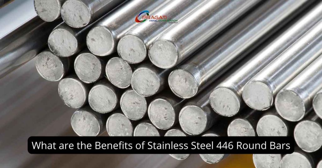 Benefits of Stainless Steel 446 Round Bars for Various Uses
