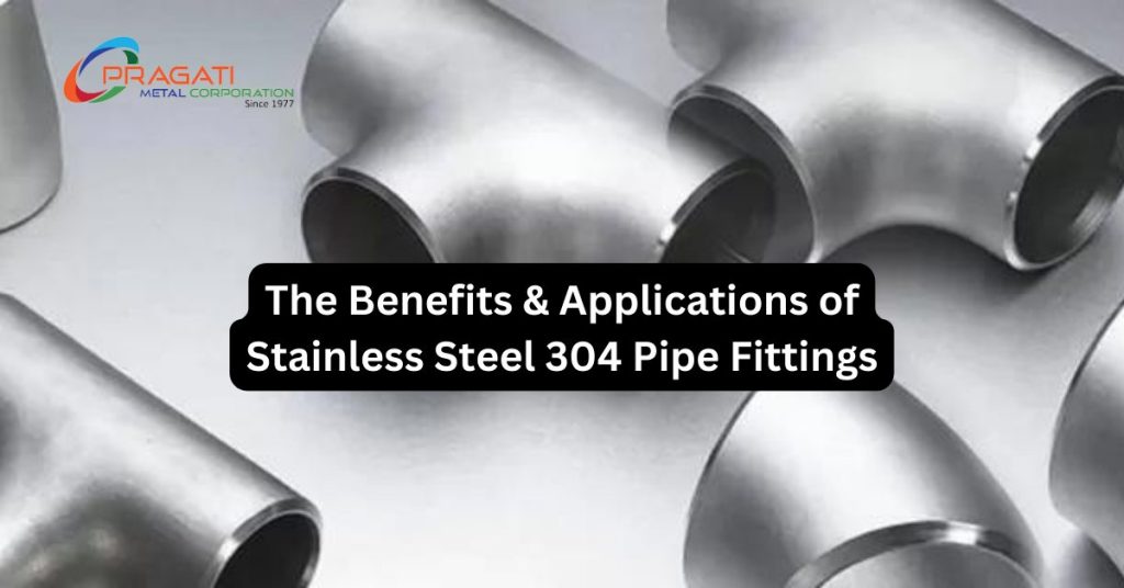 Benefits & Uses of Stainless Steel 304 Pipe Fittings